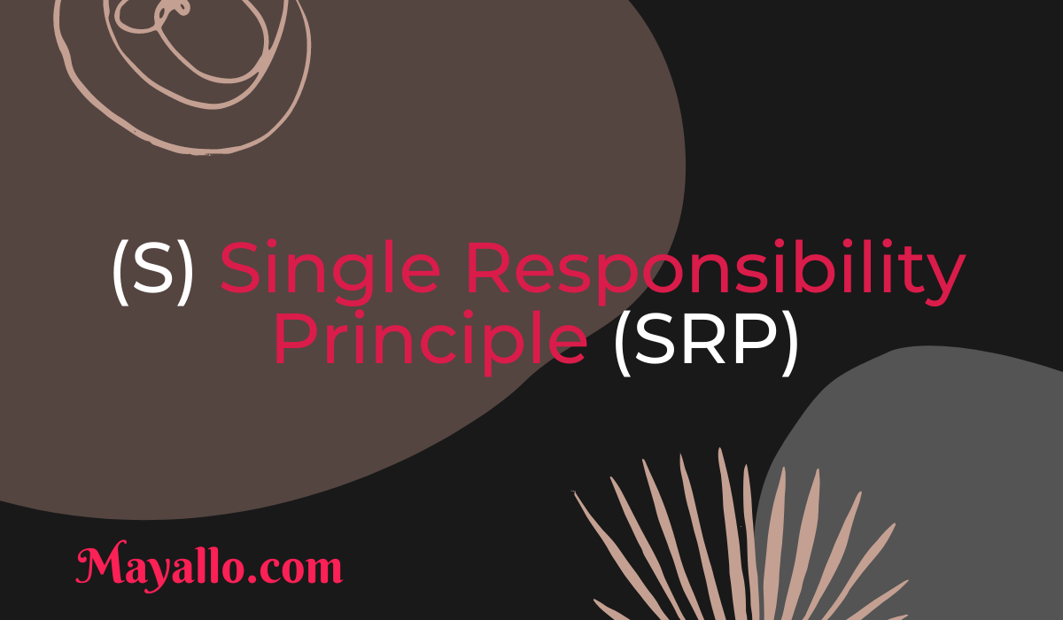 Do You Really Know What is Single Responsibility Principle? | Mayallo Do You Really Know What is Single Responsibility Principle? | Mayallo